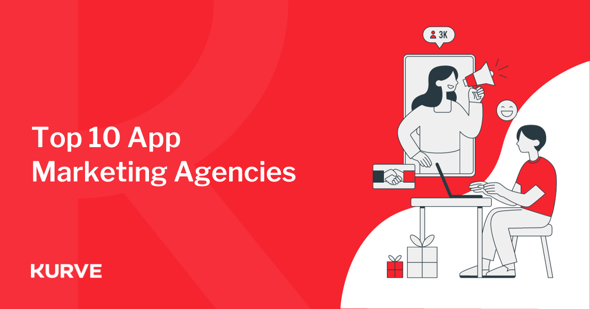 Discover 2024's Top 10 App Marketing Agencies | Kurve